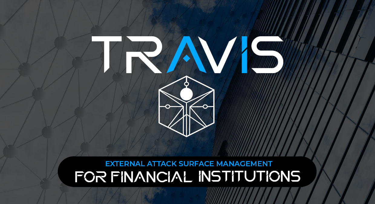 Financial Institutions |TRaViS External Attack Surface Management EASM