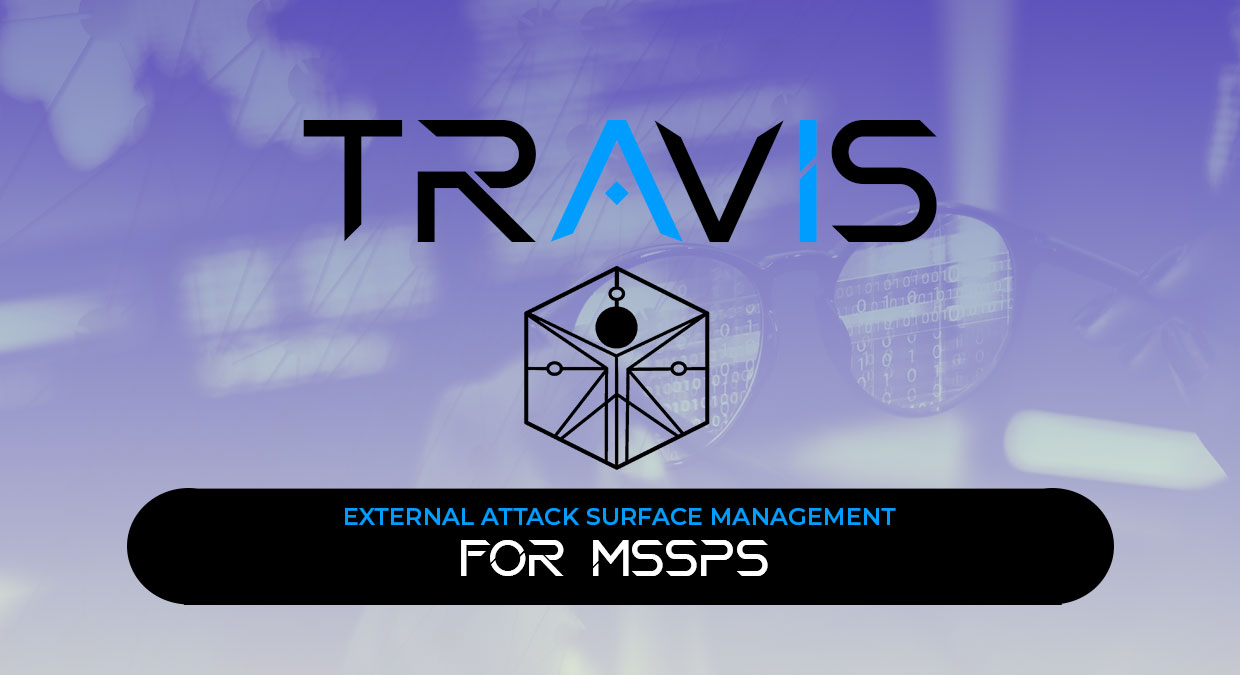 MSSPs | TRaViS - Next Gen External Attack Surface Management EASM